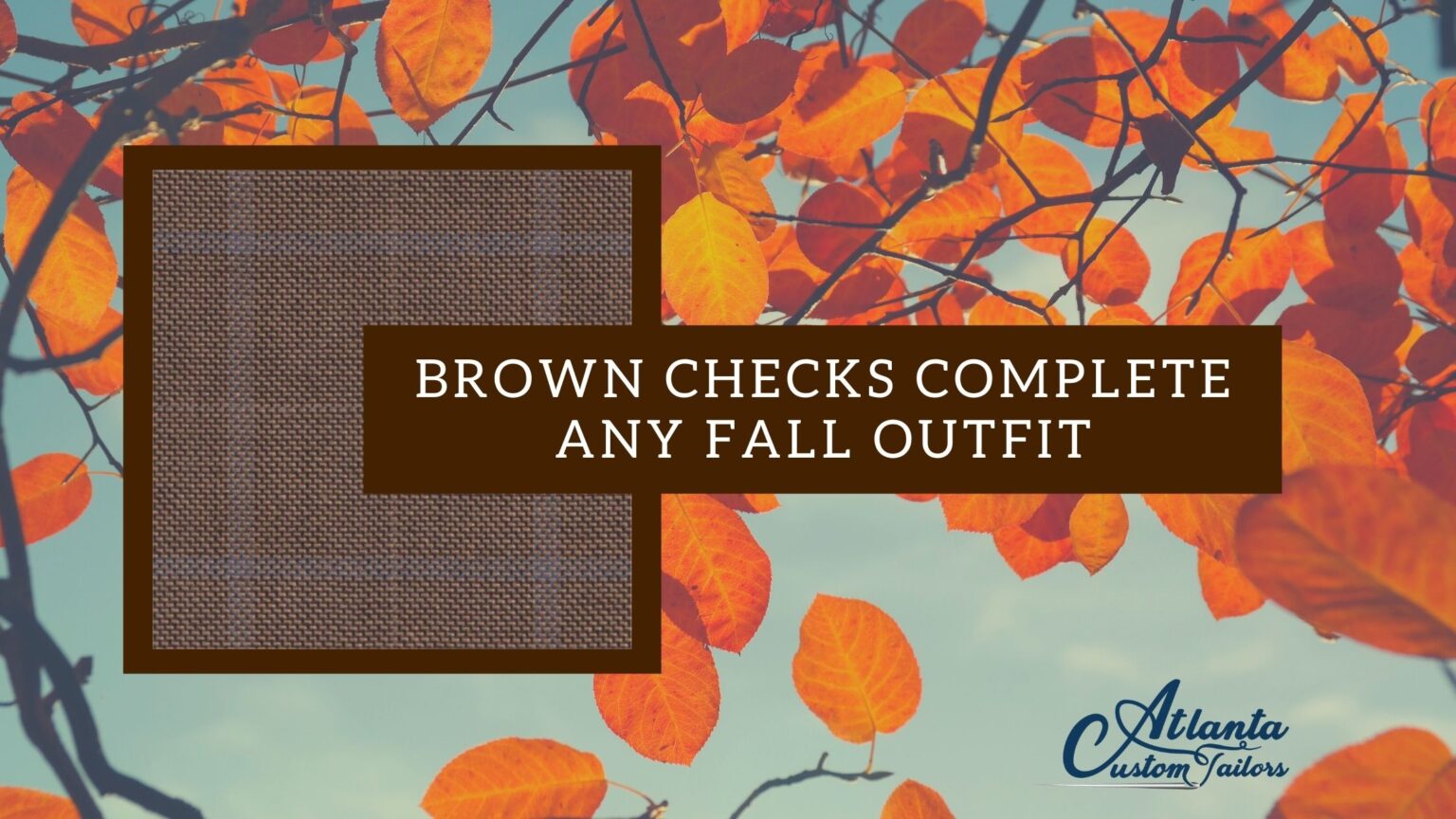 Brown Checks Complete Any Fall Outfit – Atlanta Custom Tailors